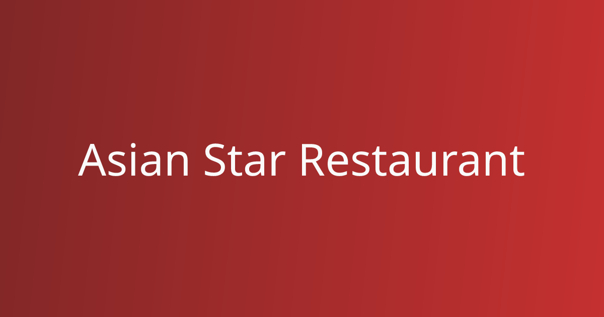 Order Authentic Chinese Online | Asian Star Restaurant - Pickup Available